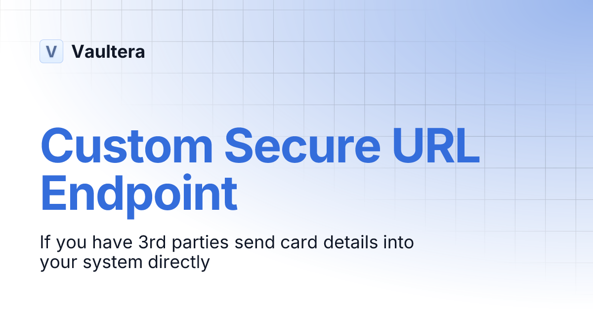 Custom Secure URL Endpoint | Vaultera